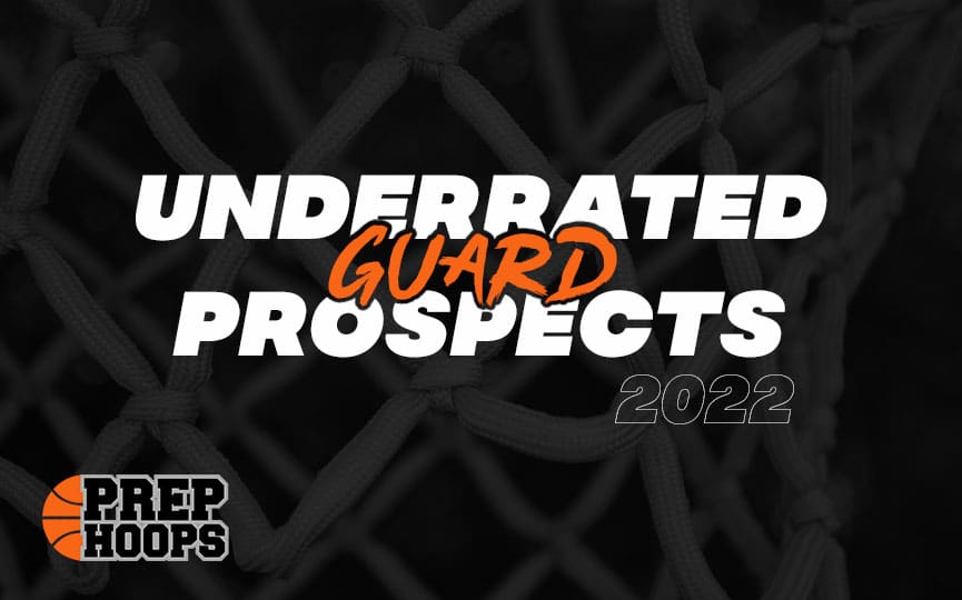 Names to Know: Underrated 2022 Guards - Prep Hoops