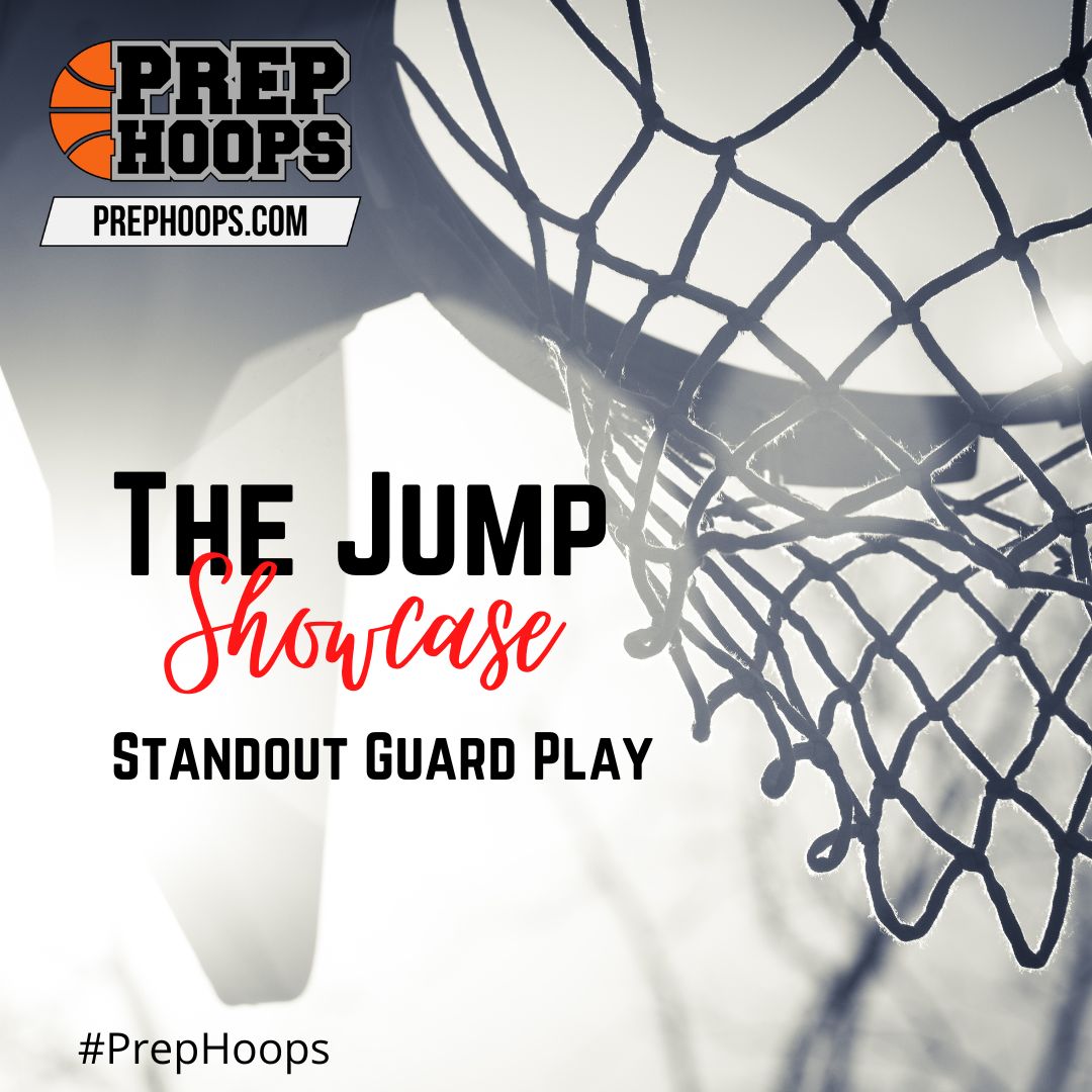 The Jump Showcase: Standout Guard Play - Prep Hoops