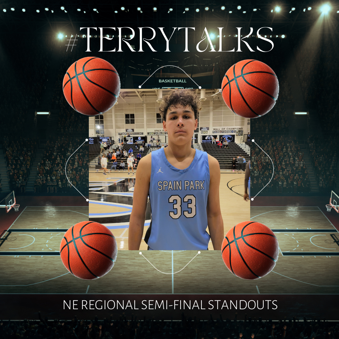 #TerryTalks: NE Regional Semi-Final Standouts - Prep Hoops