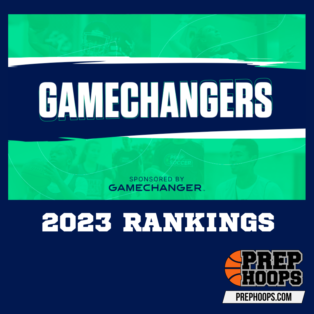 2023 Rankings: Gamechangers - Prep Hoops