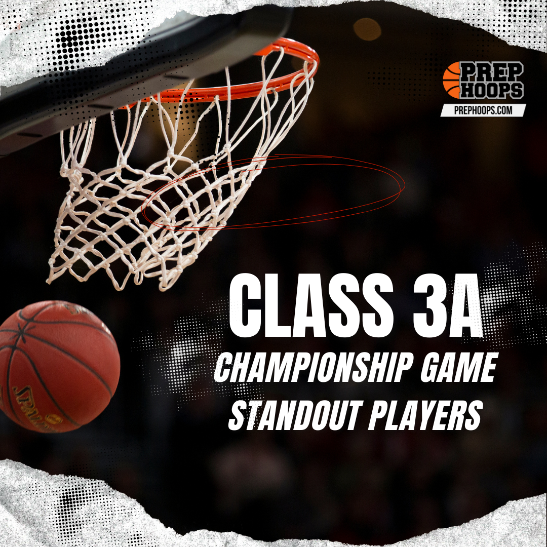 Class 3A Championship Game Standout Players - Prep Hoops