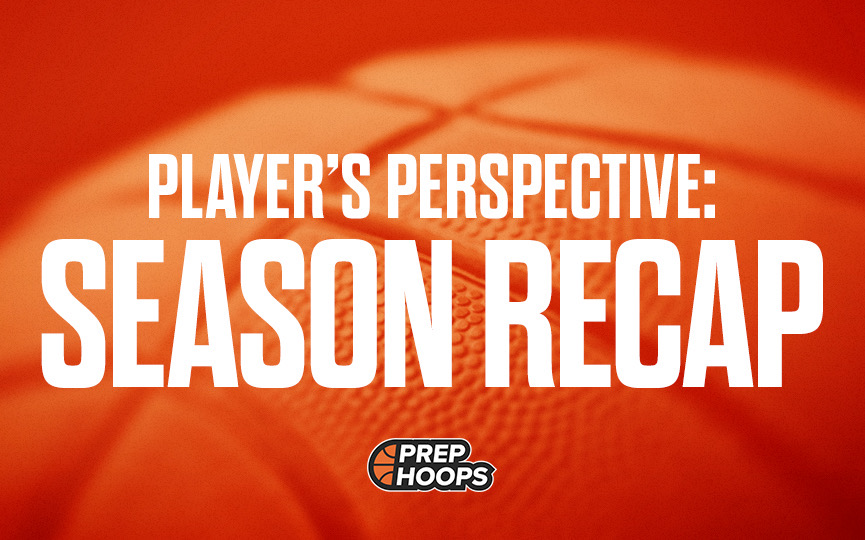 Player's Perspective: Season Recap - Prep Hoops
