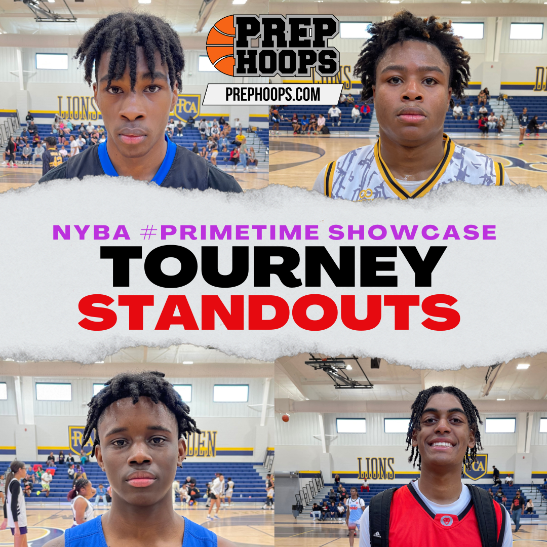 NYBA #PrimeTime Showcase Tourney Standouts - Prep Hoops
