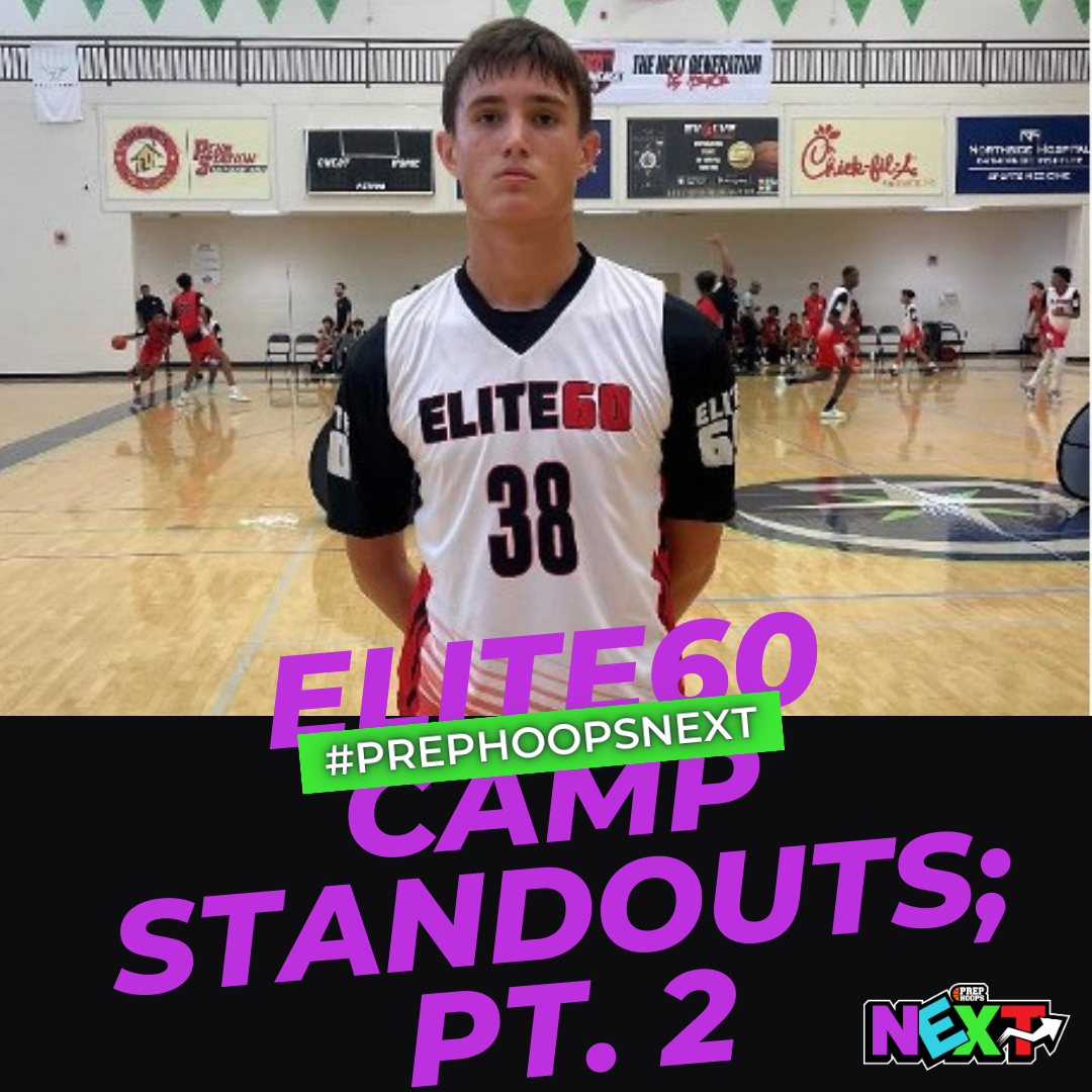 Elite60 Camp Standouts; Part 2 - Prep Hoops
