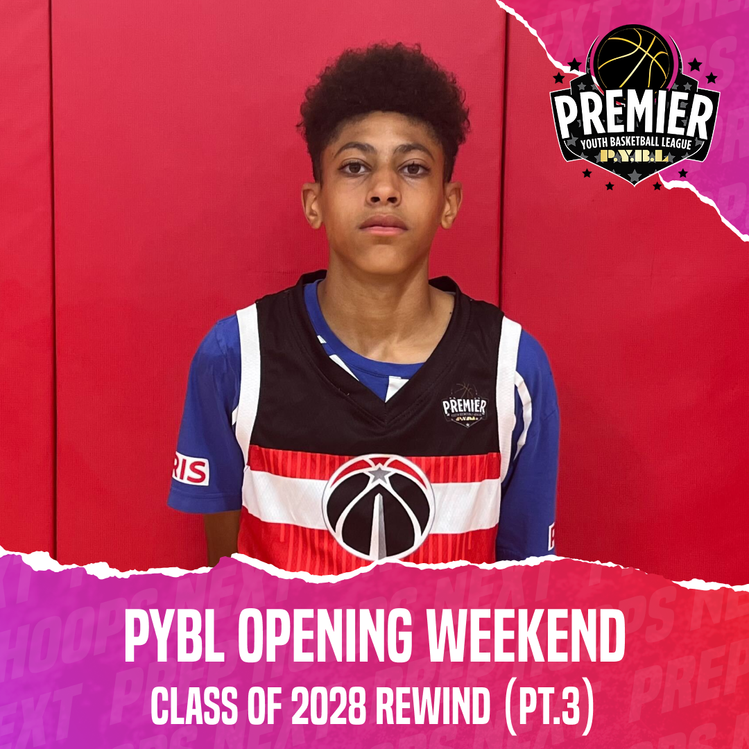 PYBL Opening Weekend: Class of 2028 Rewind (Pt.3) - Prep Hoops