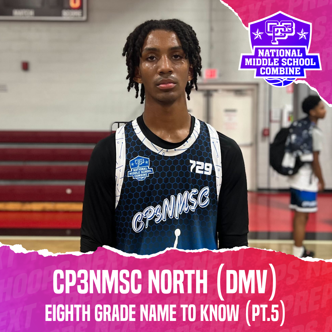 CP3NMSC North (DMV): Eighth Grade Names To Know (Pt. 5) - Prep Hoops