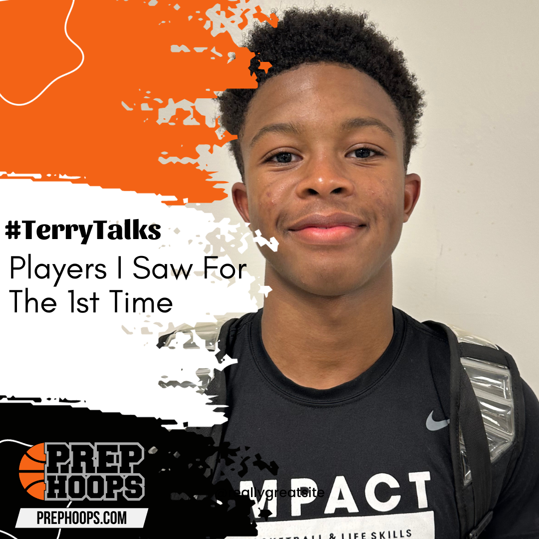 #TerryTalks: Players I Saw For The 1st Time - Prep Hoops