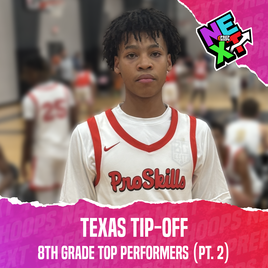 Texas Tip-Off: 8th Grade Top Performers (Pt.2) - Prep Hoops