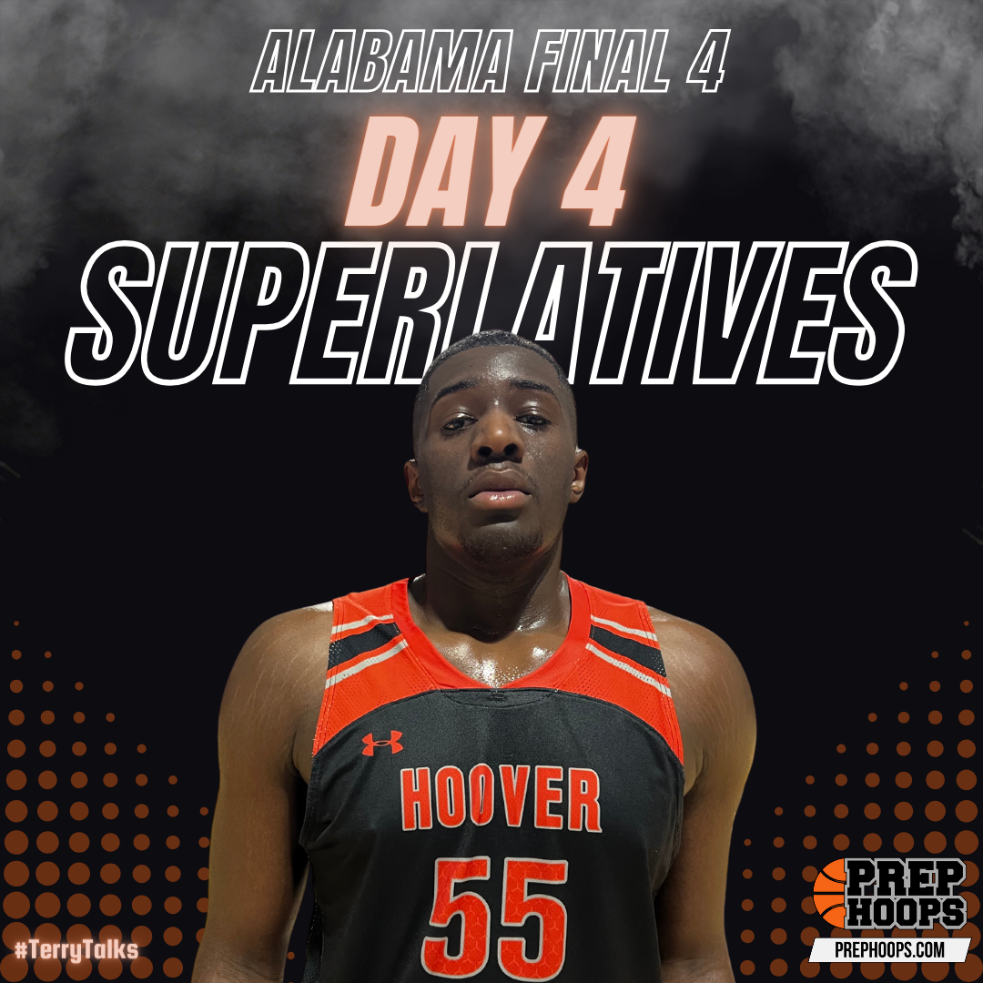 Alabama Final 4: Day 4 Superlatives - Prep Hoops