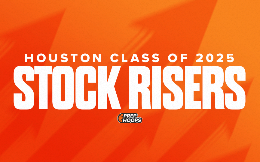 2025 HTX Stock Risers - Prep Hoops