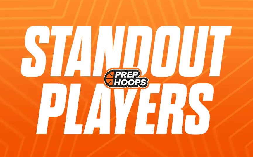 Stock Rising Standout Players - Prep Hoops