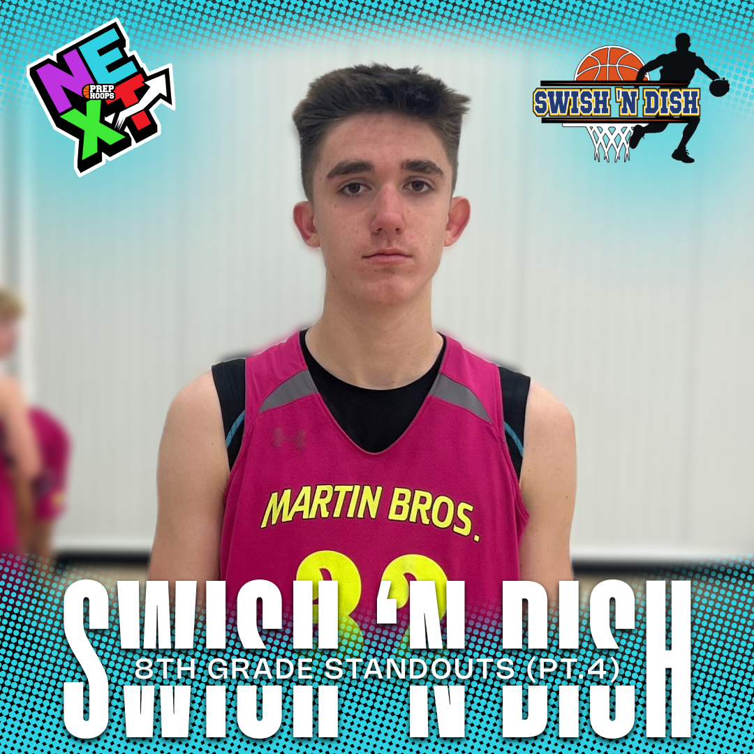 Swish 'N Dish: 8th Grade Standouts (Pt.4) - Prep Hoops