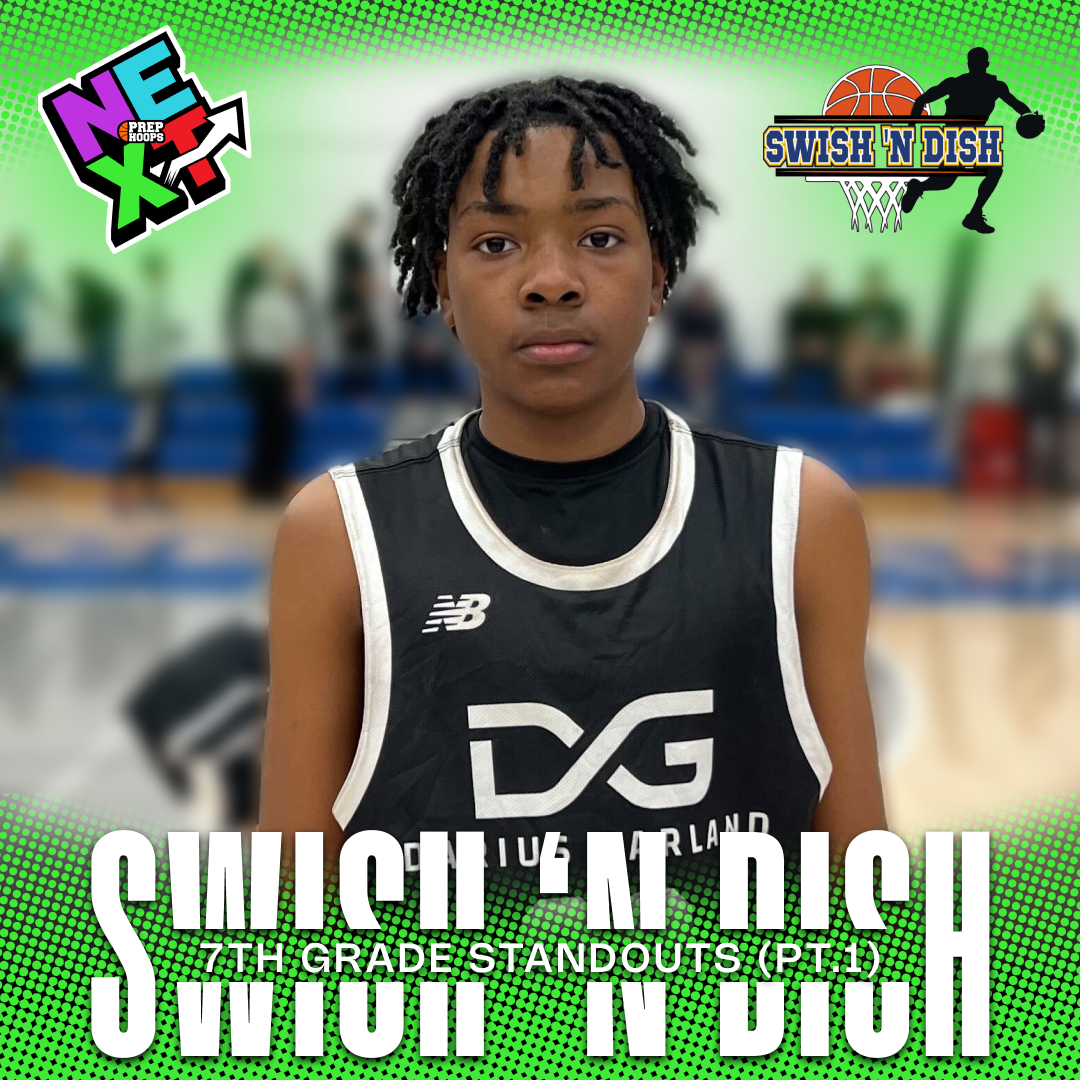 Swish 'N Dish: 7th Grade Standouts (Pt.1) - Prep Hoops