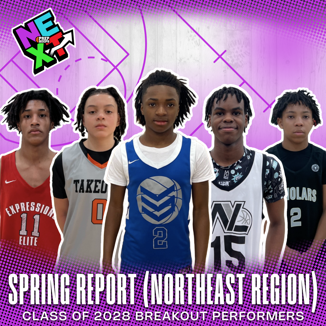 Spring Report (Northeast Region): Class of 2028 Breakouts - Prep Hoops