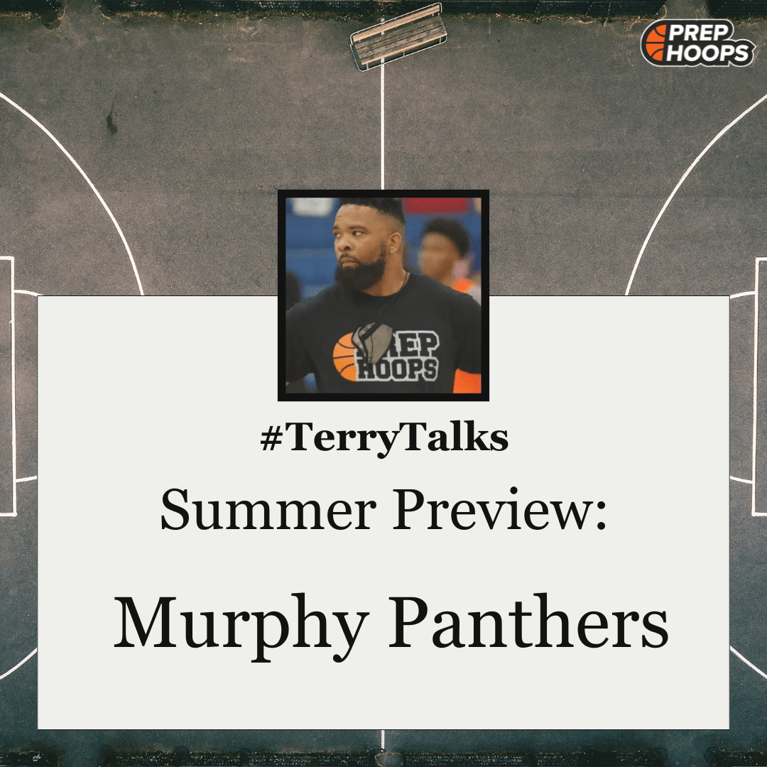 #TerryTalks Summer Preview: Murphy Panthers 2024 - Prep Hoops
