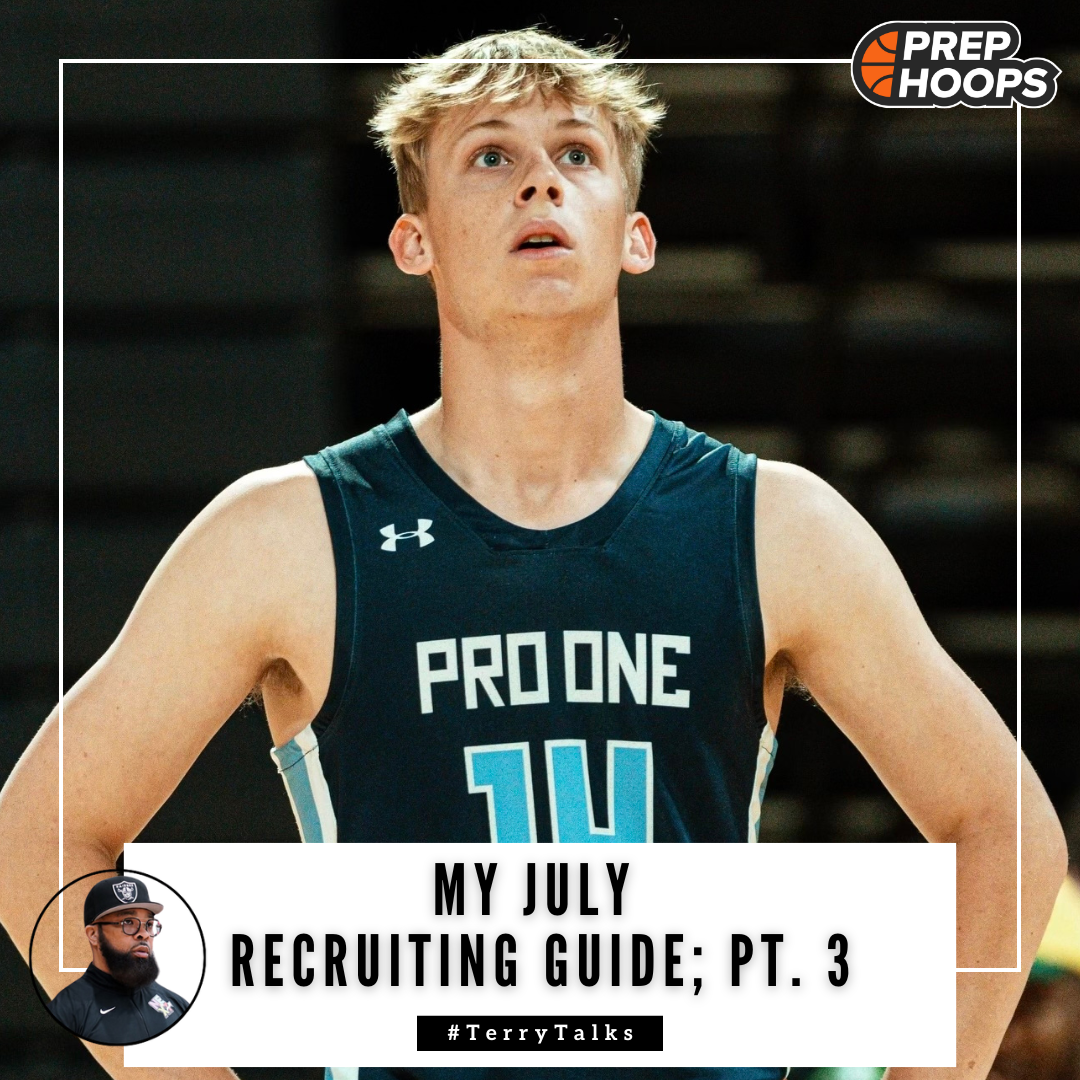 #TerryTalks: My July Recruiting Guide; Pt. 3 (Pro One Edition) - Prep Hoops