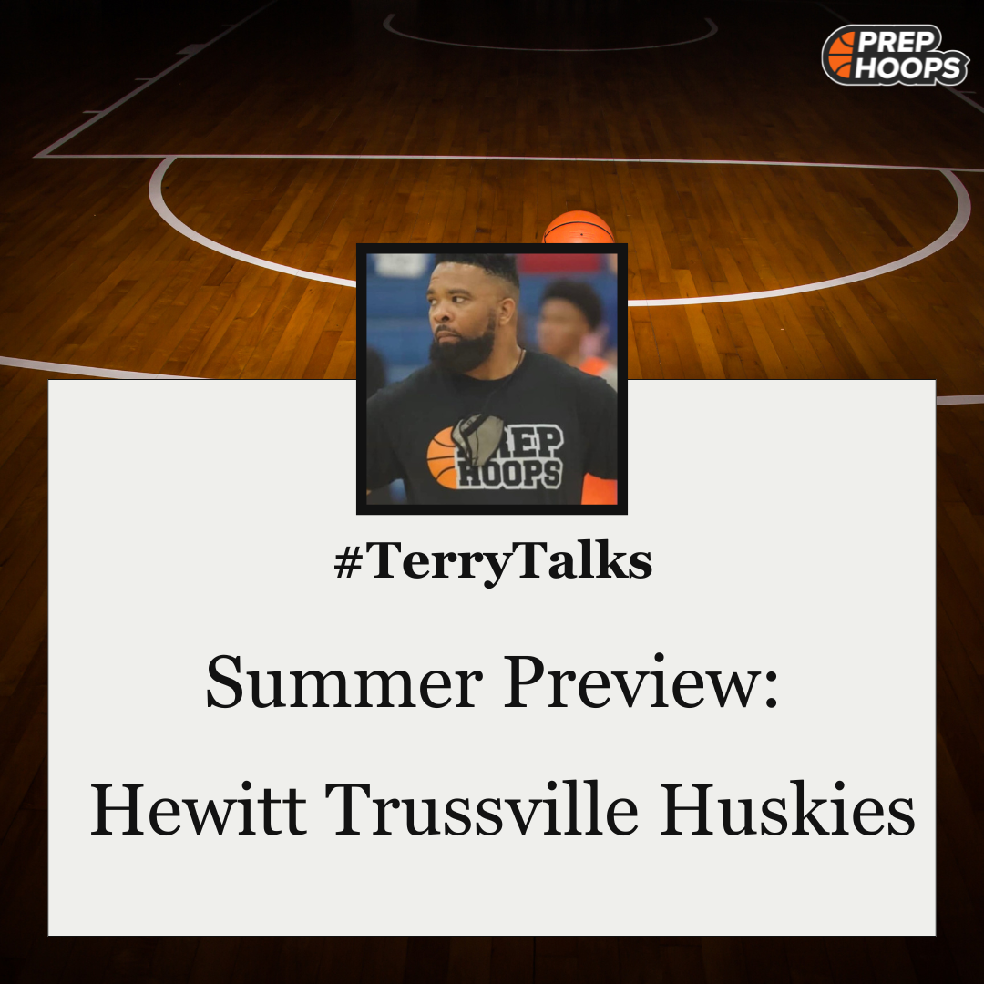#TerryTalks Summer Preview: Hewitt Trussville Huskies 2024 - Prep Hoops