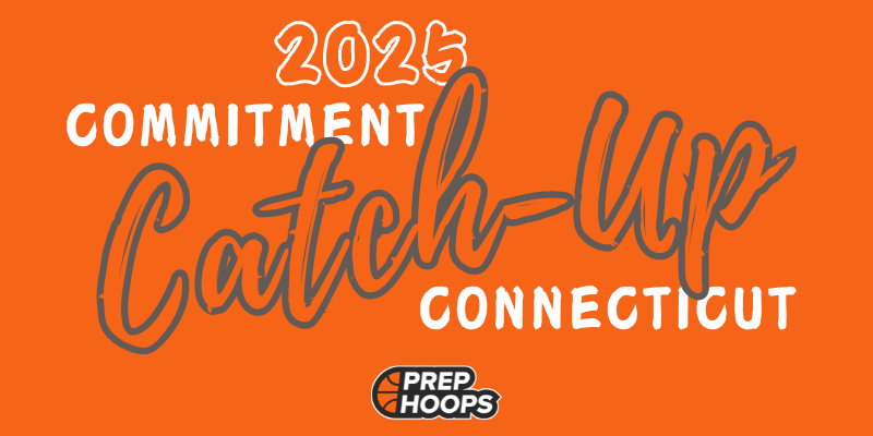 Connecticut Commitment Catch-Up (10/25) - Prep Hoops