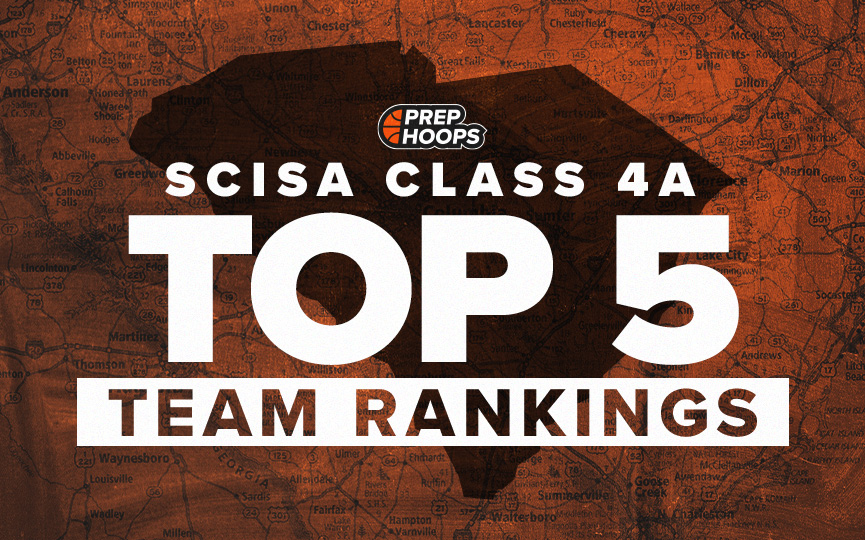 SCISA Class 4A: Top 5 Team Rankings - Prep Hoops