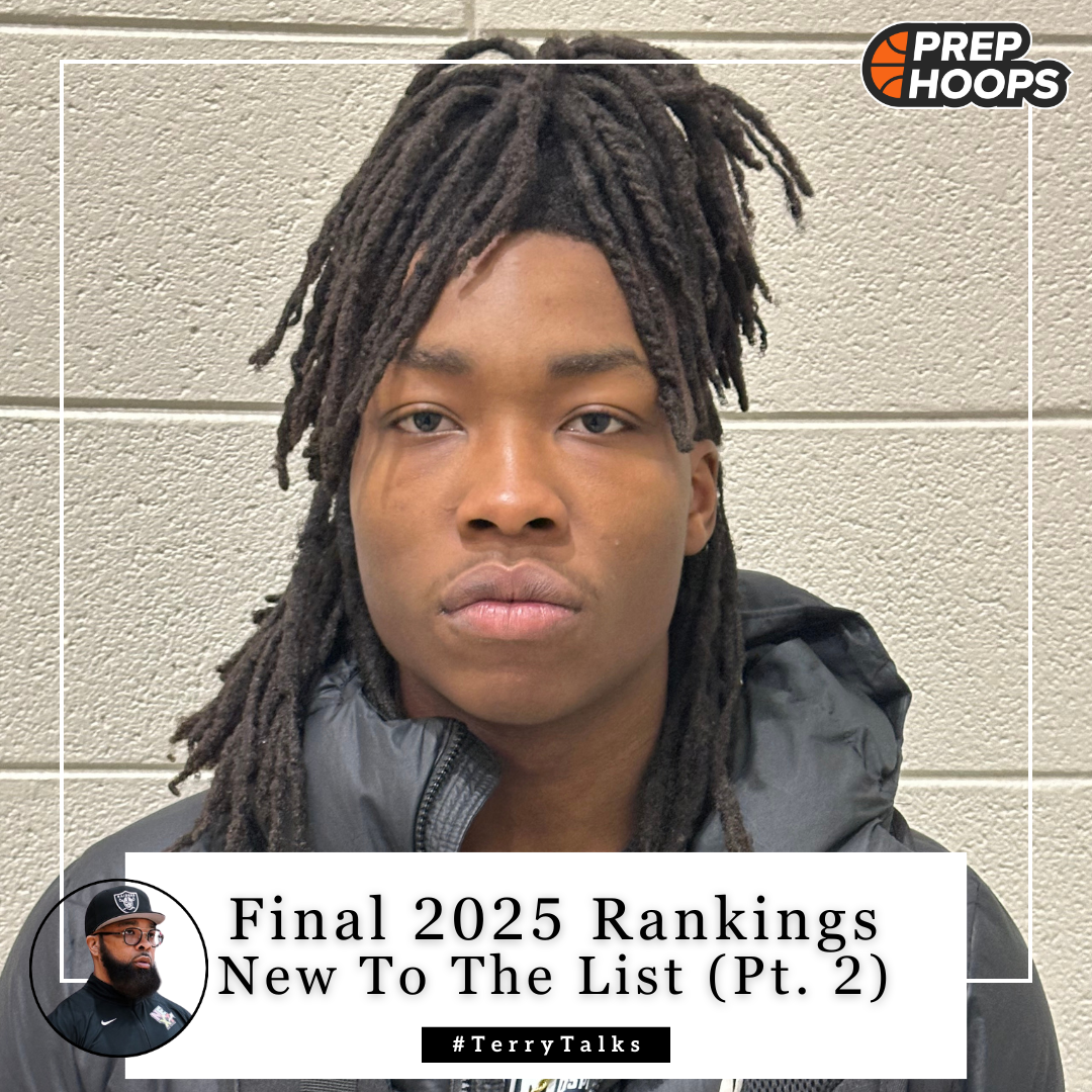 Final 2025 Rankings: New To The List (Part 2) - Prep Hoops