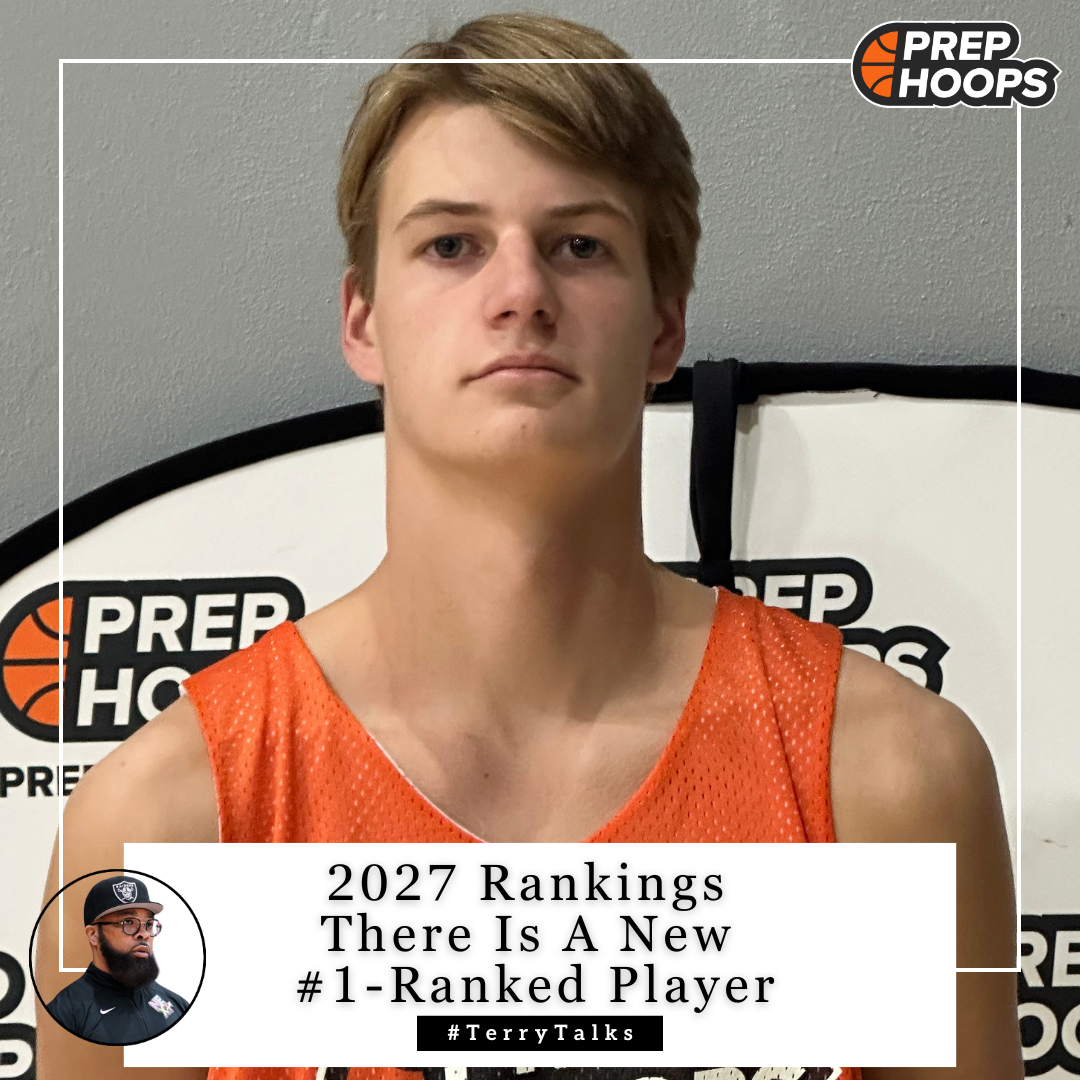 2027 Rankings: There Is A New #1-Ranked Player - Prep Hoops