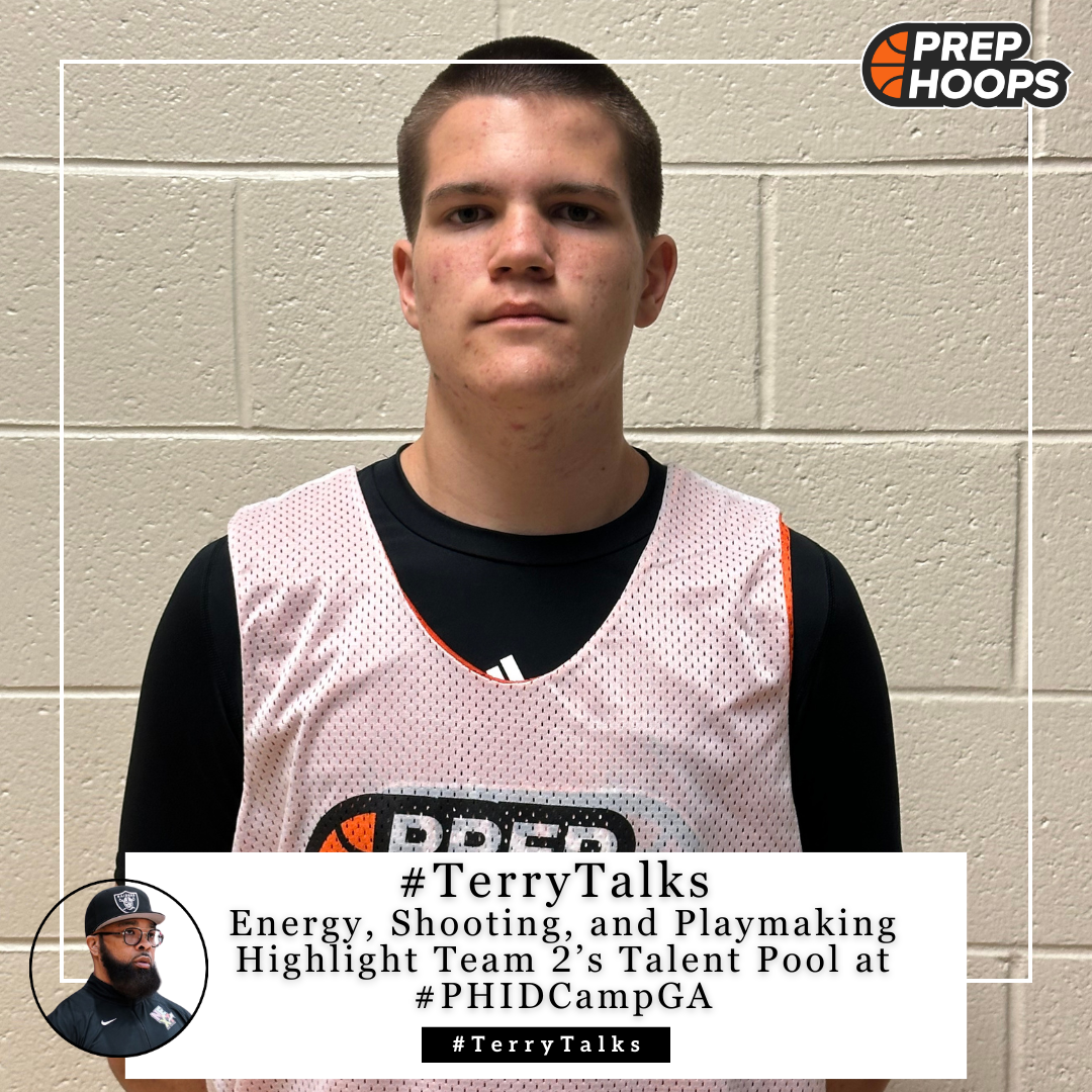 Energy and Playmaking Highlight Team 2’s Talent at PHIDCampGA - Prep Hoops
